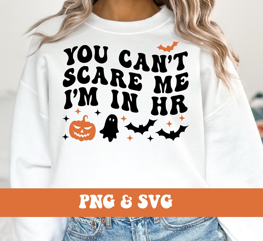 You Can't Scare Me I'm in HR Png and Svg Human Resources Halloween Svg ...