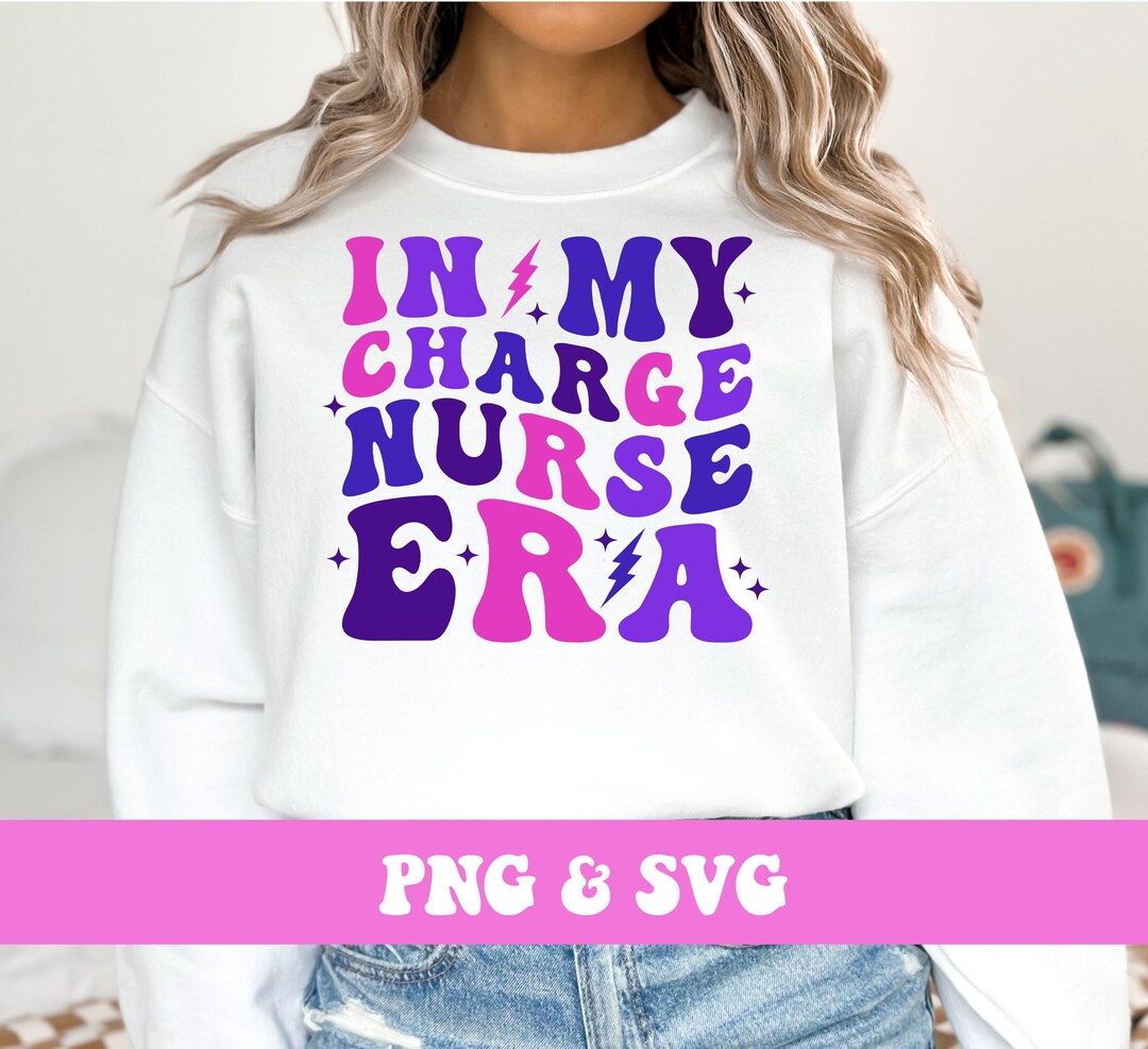 In My Charge Nurse Era Png and Svg Nursing Registered Nurse Healthcare ...