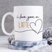I Love You A Latte Valentine's Day Hearts White Ceramic - Etsy