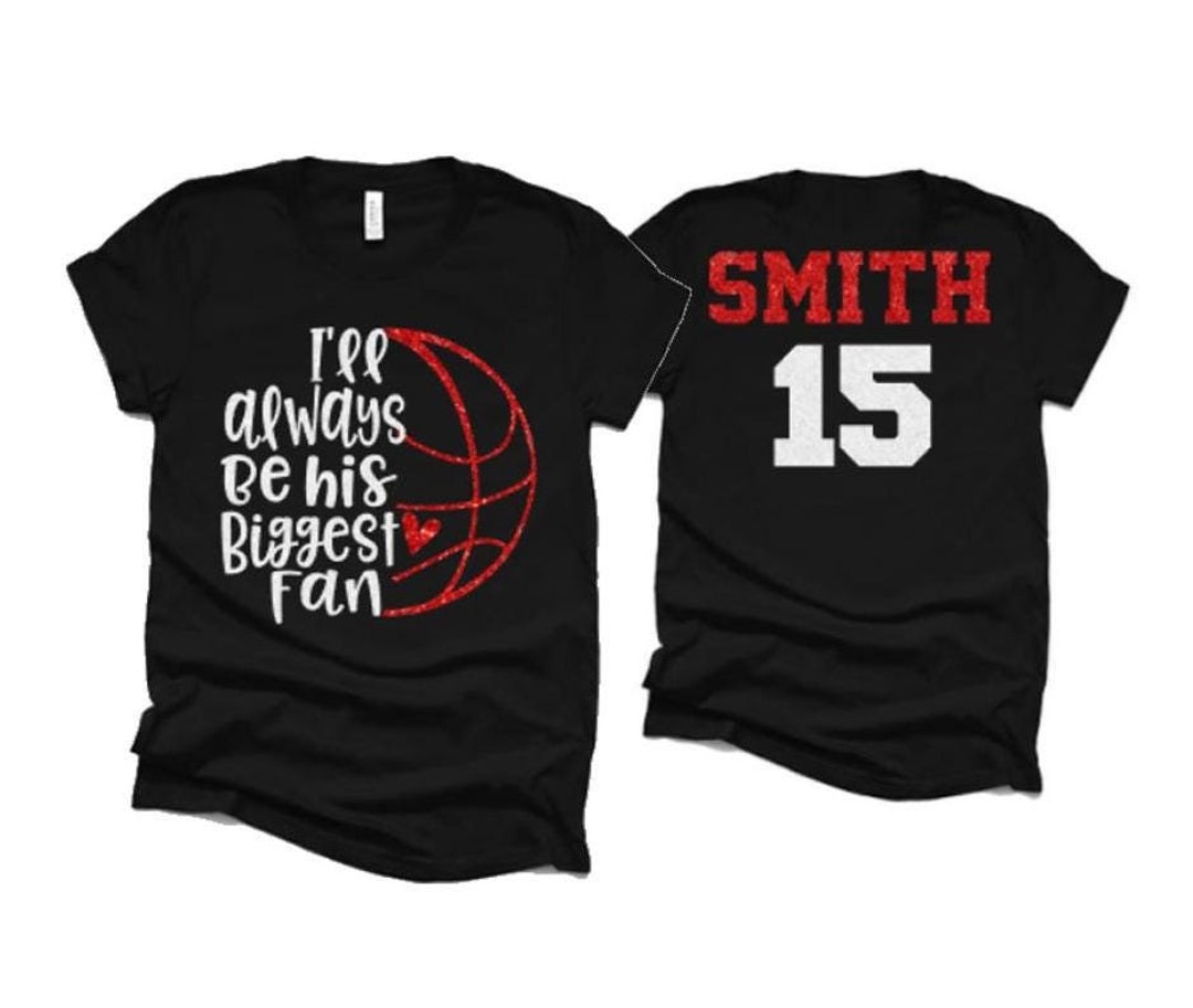 Glitter I'll Always Be His Biggest Fan Basketball Shirt | Basketball T ...