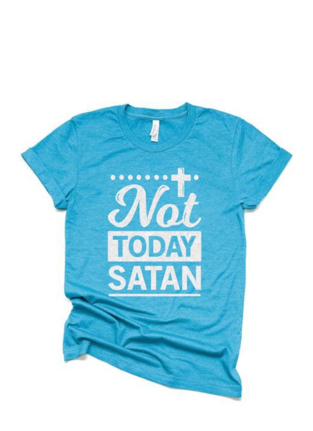 Glitter Not Today Satan Shirt | Jesus Style Scripture Shirt | Bella ...
