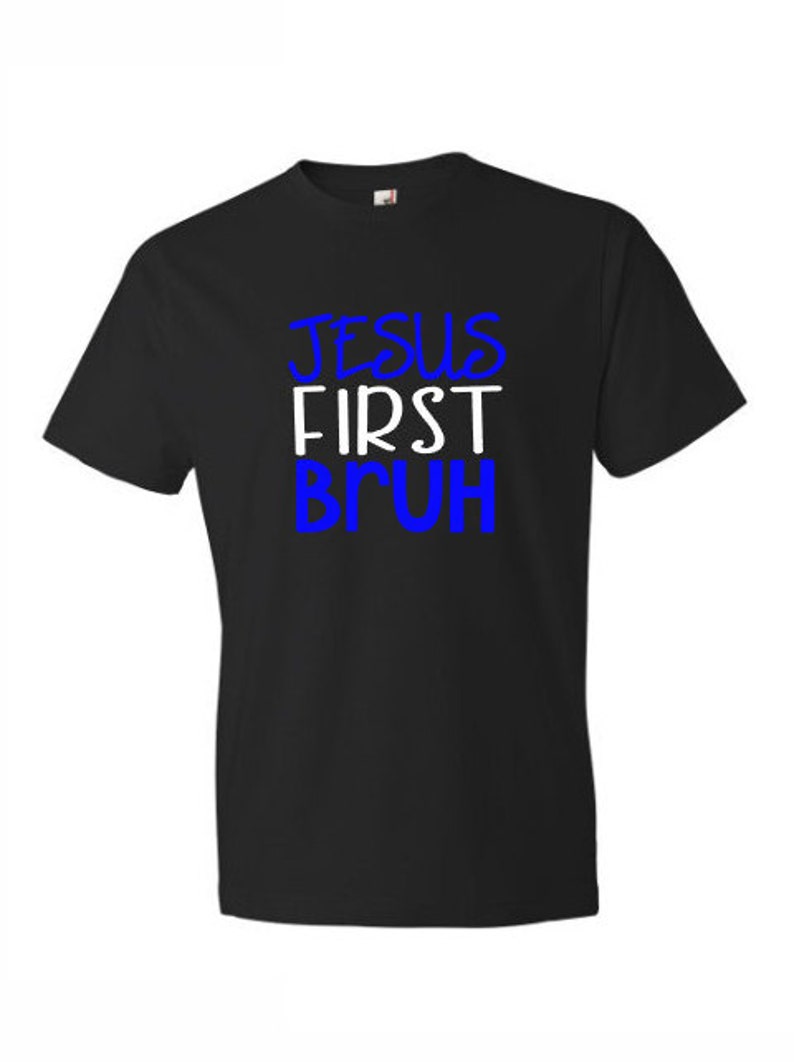 Jesus First Bruh Shirt Christian T-shirt Jesus Style Shirt | Etsy