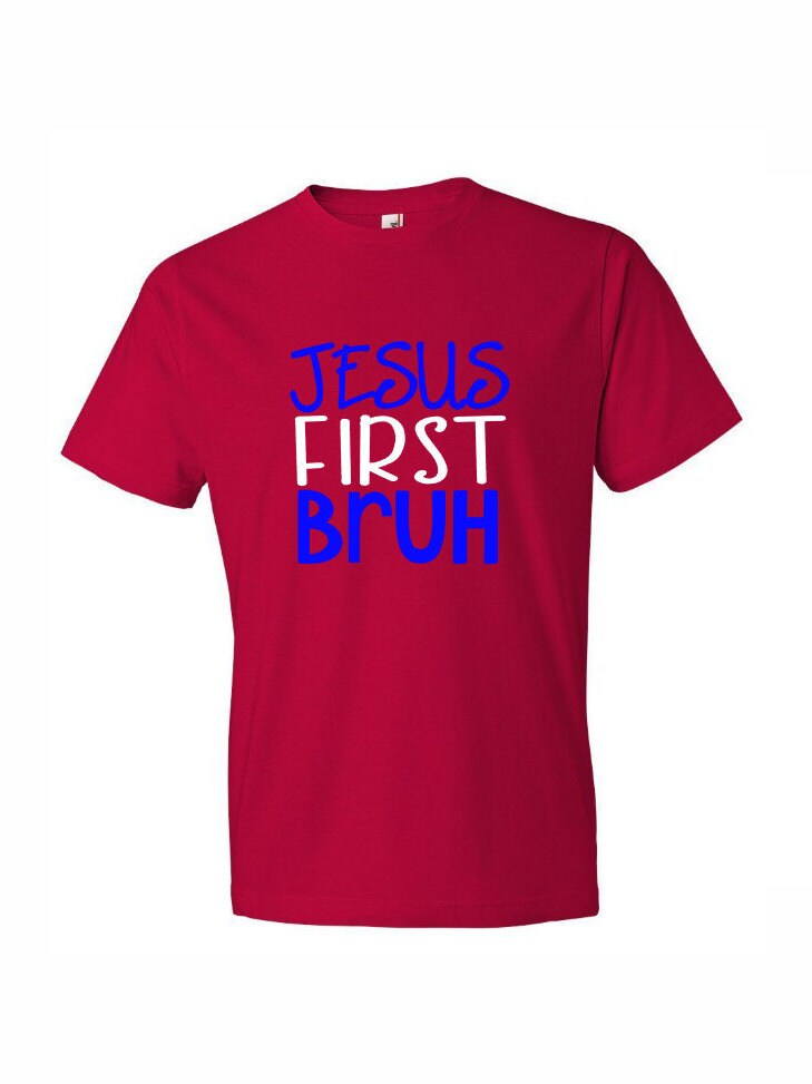 Jesus First Bruh Shirt Christian T-shirt Jesus Style Shirt | Etsy