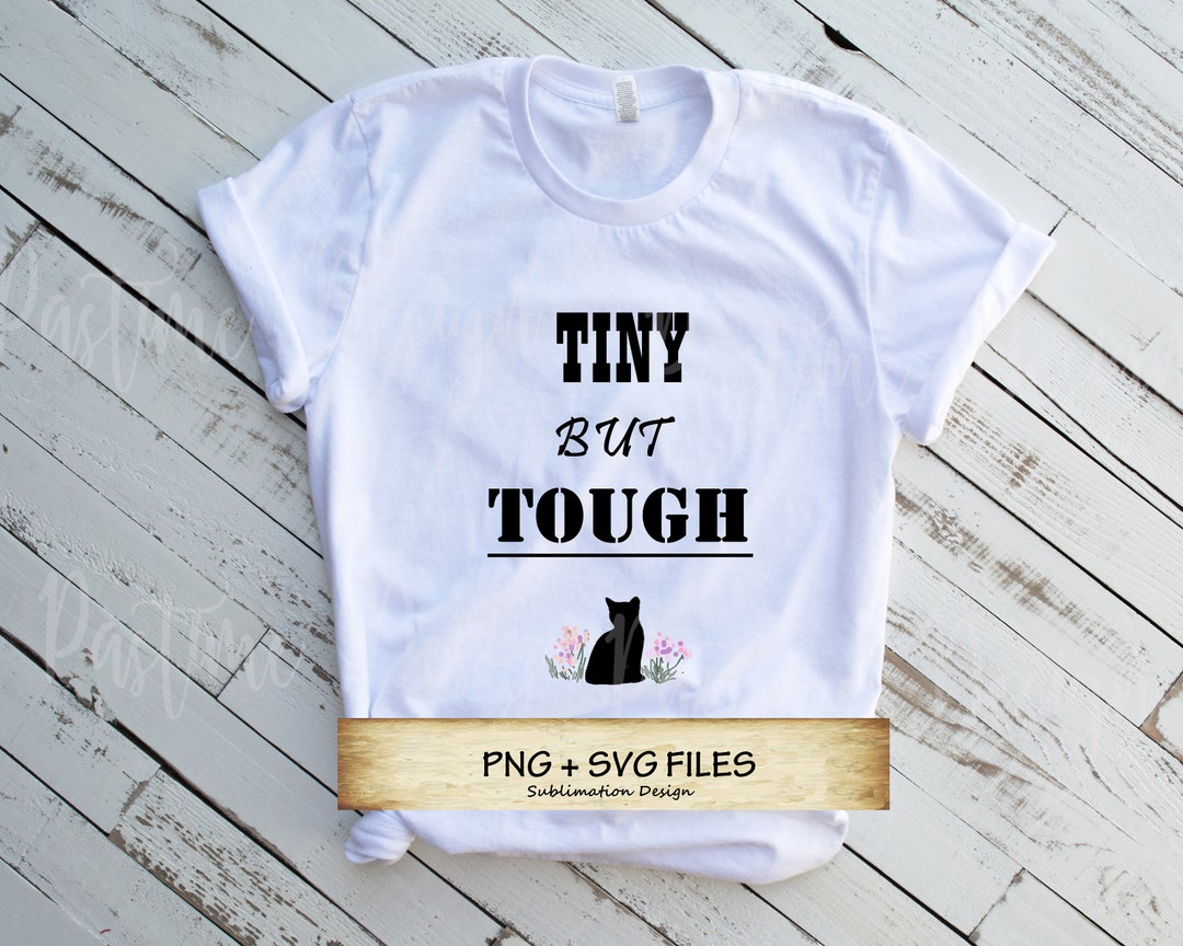 Tiny but Tough Png,cute Kitten Png,little Cat Svg,strength Png,nature ...