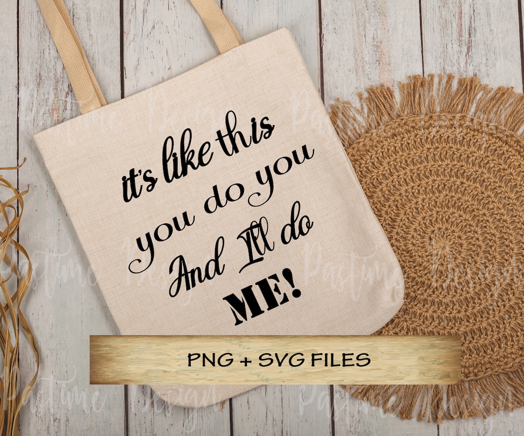 You Do You and I'll Do Me PNG, Funny Png, Funny Quote Png,funny SVG ...