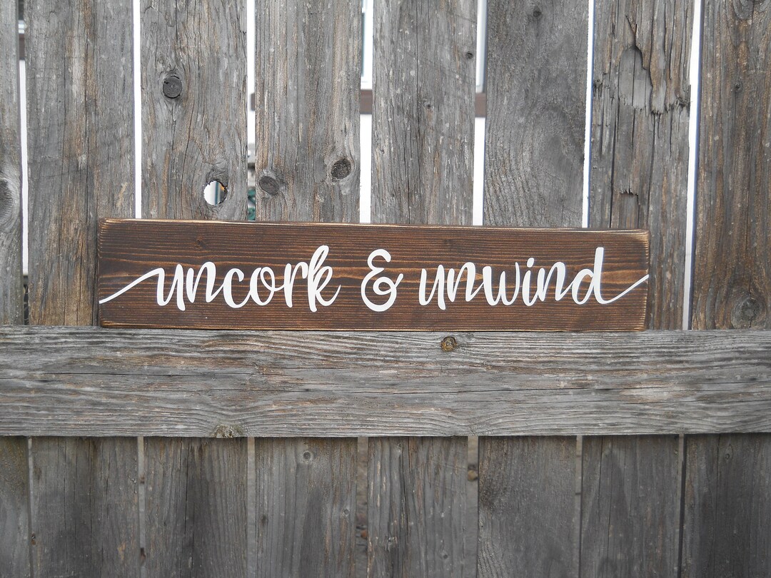 Uncork & Unwind Sign Rustic Wood Sign Wine Lover Sign - Etsy