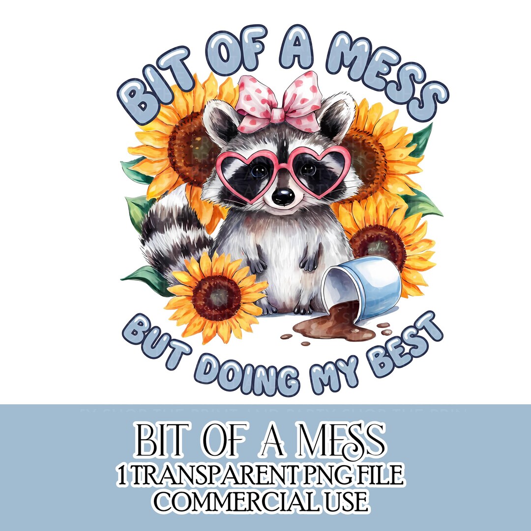 Raccoon Funny Png Bit of a Mess but Doing My Best Anxiety Design ...