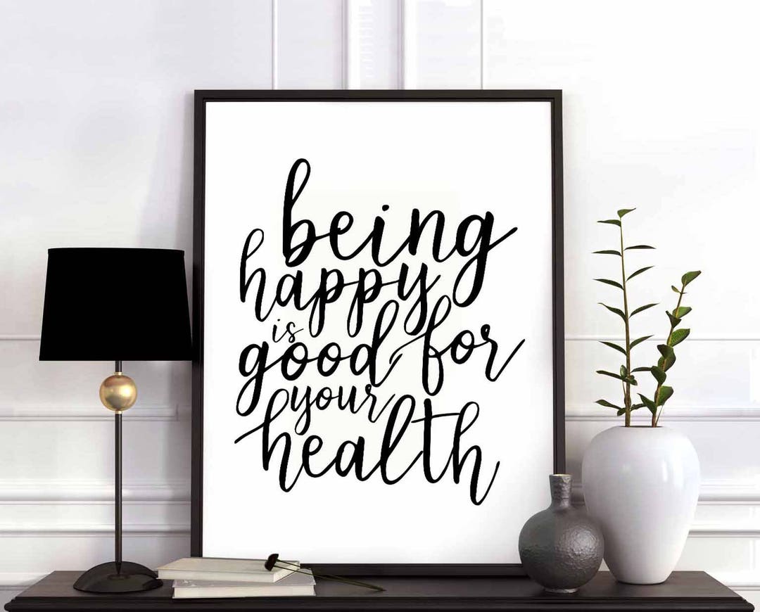 Being Happy is Good for Your Health Poster Black White Wall Decor ...