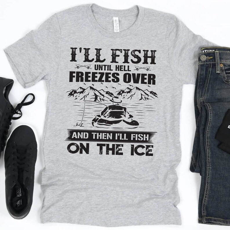 Ill Fish Til Hell Freezes Over Fishing Shirt Screen Print - Etsy