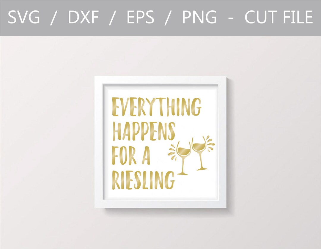 Everything Happens for A Riesling SVG Cut File Vector File Silhouette ...