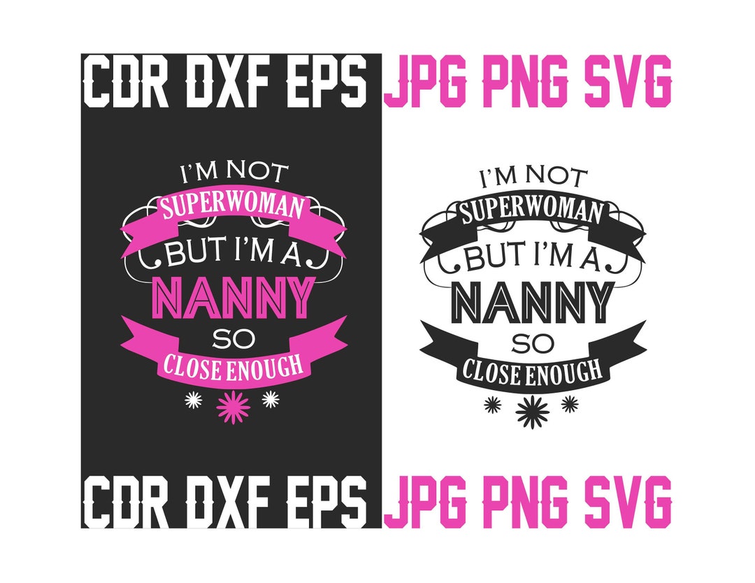 Nanny Svg Cutting Files, Vector Nana Printable Tshirt Design ...