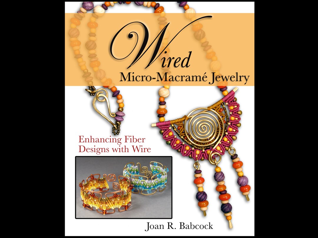 Wired Micro-macramé Jewelry, Enhancing Fiber Designs With Wire - Etsy
