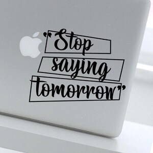 STOP SAYING TOMORROW MacBook Decal Sticker Fits All MacBook Models - Etsy