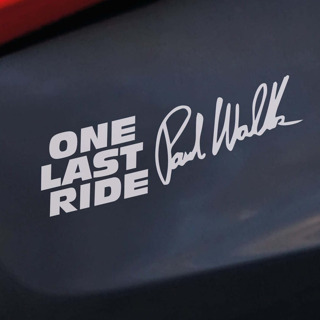PAUL WALKER One Last Ride Car Window Bumper Vinyl Decal Sticker, Any ...