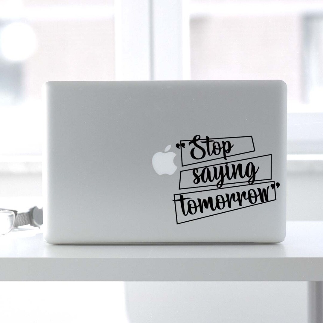 STOP SAYING TOMORROW MacBook Decal Sticker Fits All MacBook Models - Etsy