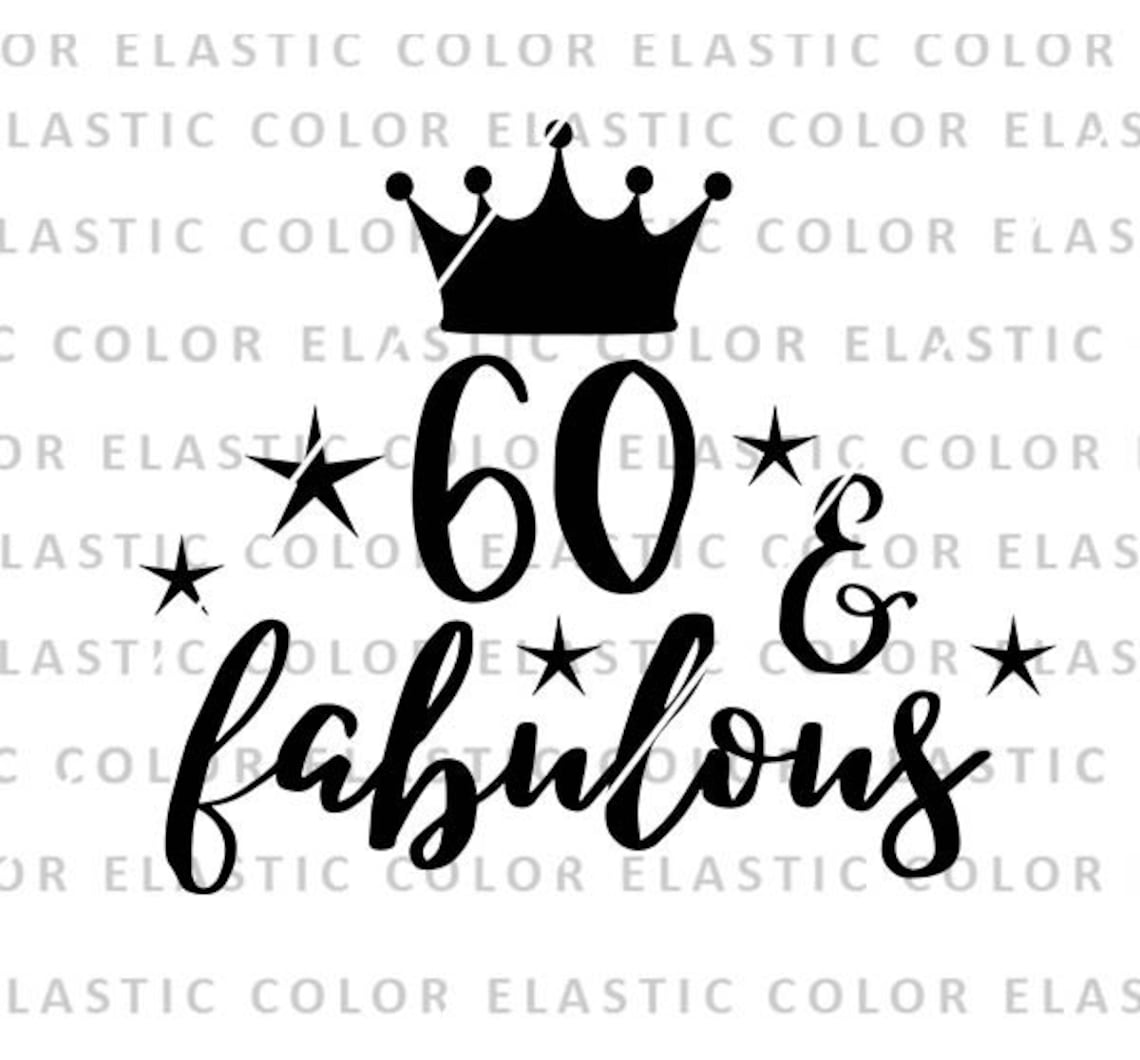 60 and Fabulous Svg File 60th Birthday Quote Sixty Iron on - Etsy