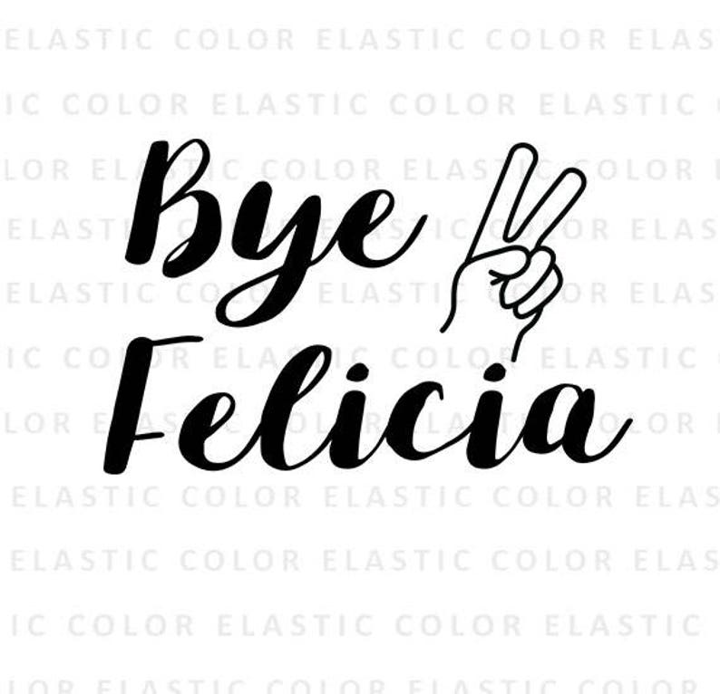 Bye Felicia Svg -bye Felicia Text T-shirt Design - Mug Design - Bye ...