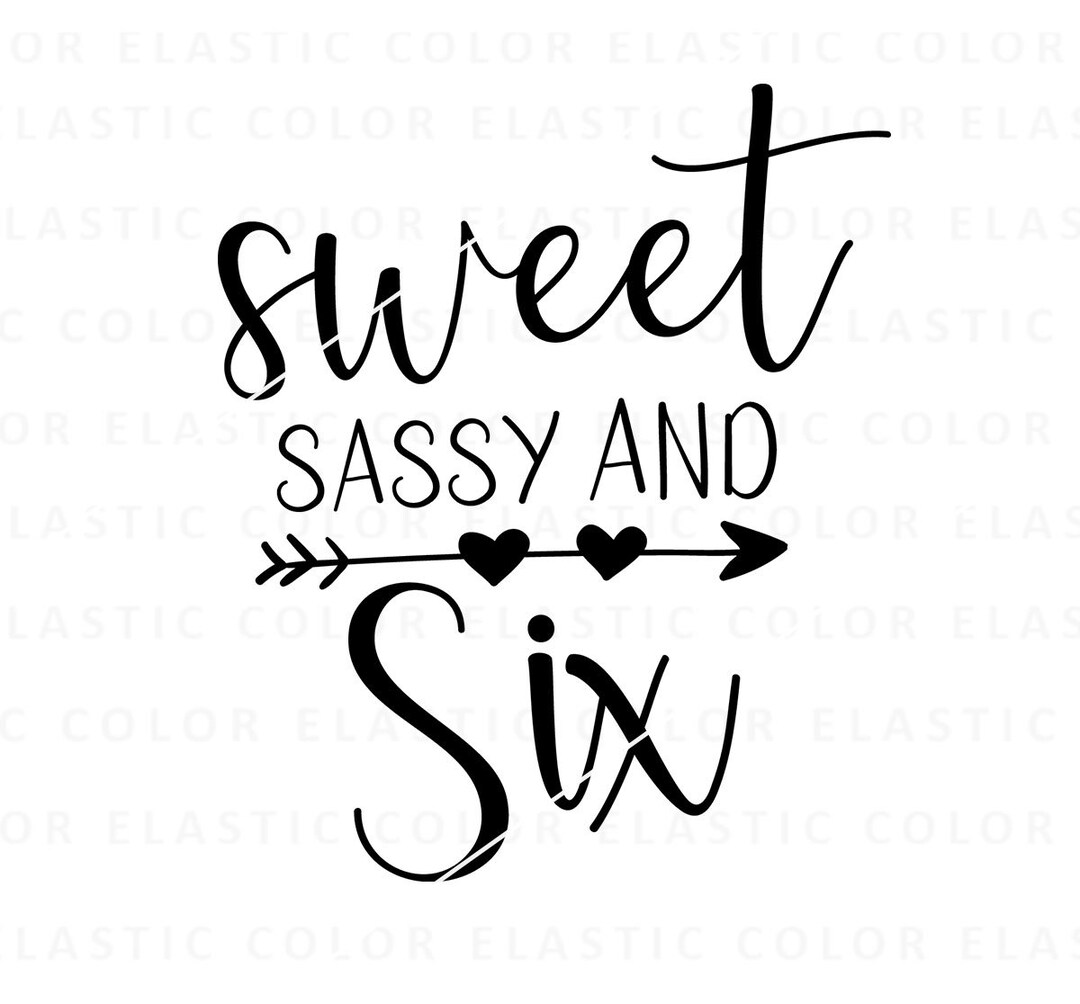 Sweet Sassy And Six Svg File Six Birthday Svg Design 6th Birthday Svg Png Dxf Eps Etsy