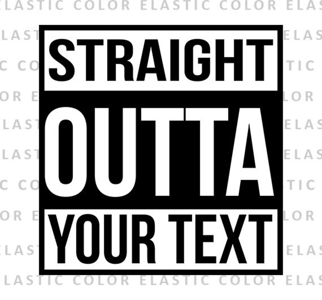 Straight Outta Custom Svg- Custom Saying - Straight Outta Template With ...
