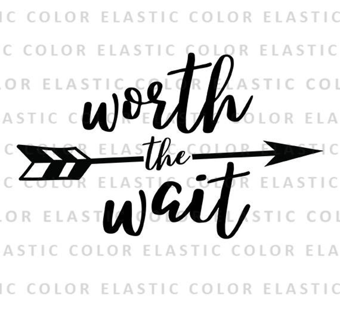Worth the Wait Svg File - Worth the Wait Pnd Design, Onesie Png Files ...