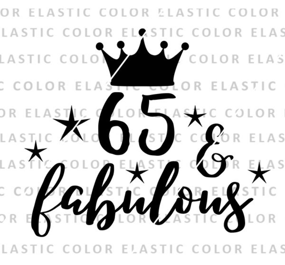 65 and Fabulous Svg, Sixty Five Birthday Svg, 65 Birthday Design With ...