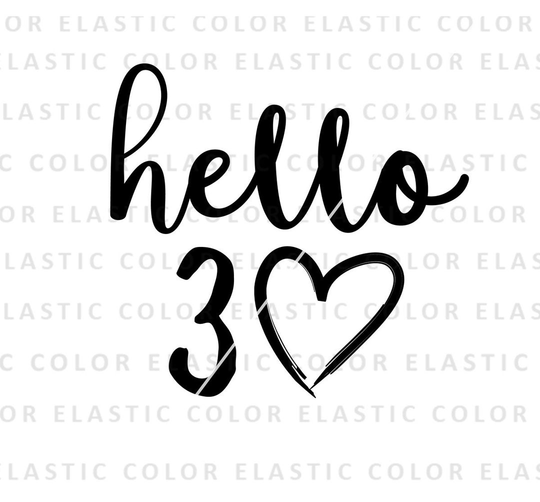 Hello 30 Svg, 30th Woman Birthday Design, Hello 30th Heat Transfer Png ...