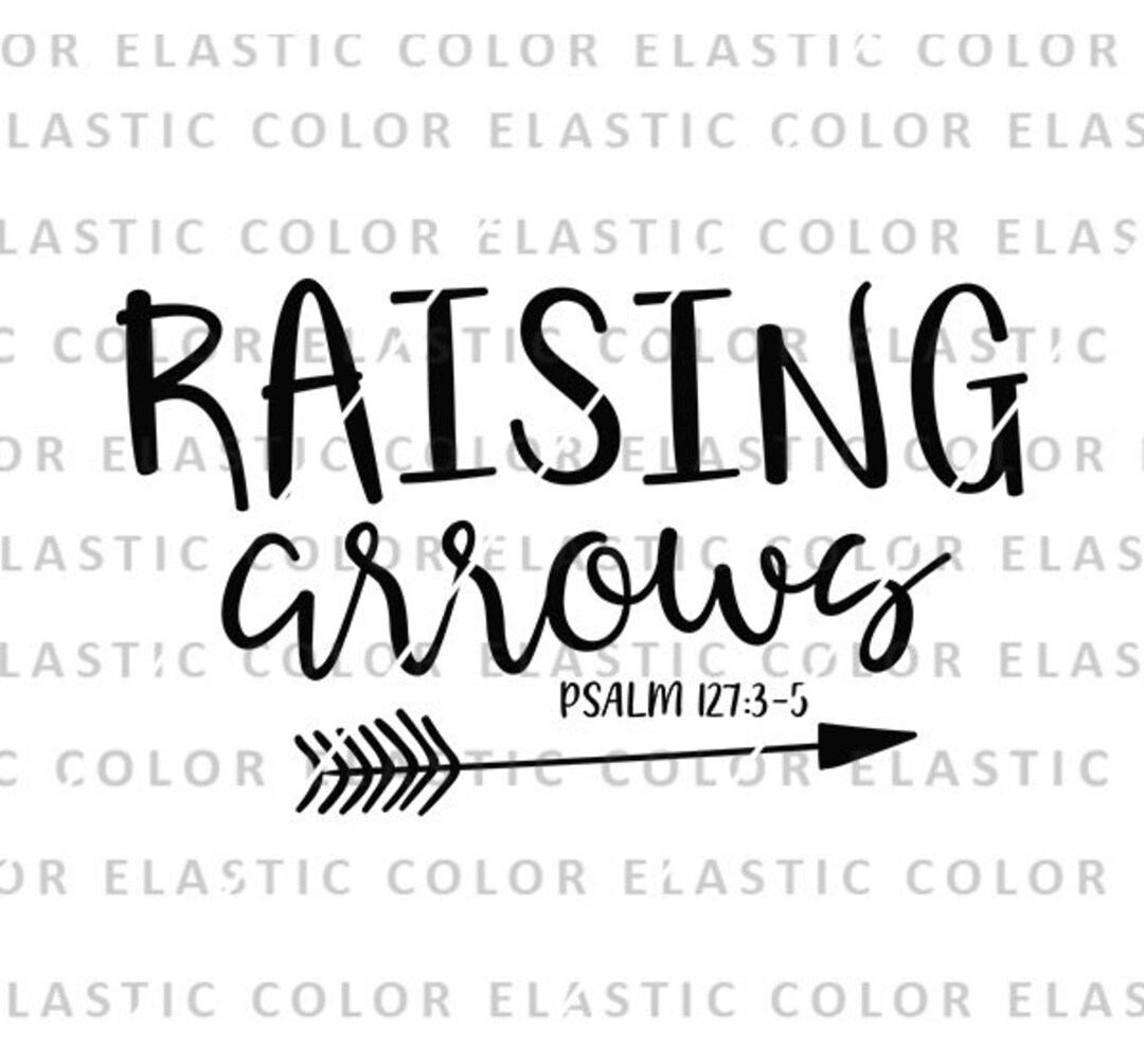 Raising Arrows Svg File, Bible Qoute, Faith Svg, Christian Saying ...