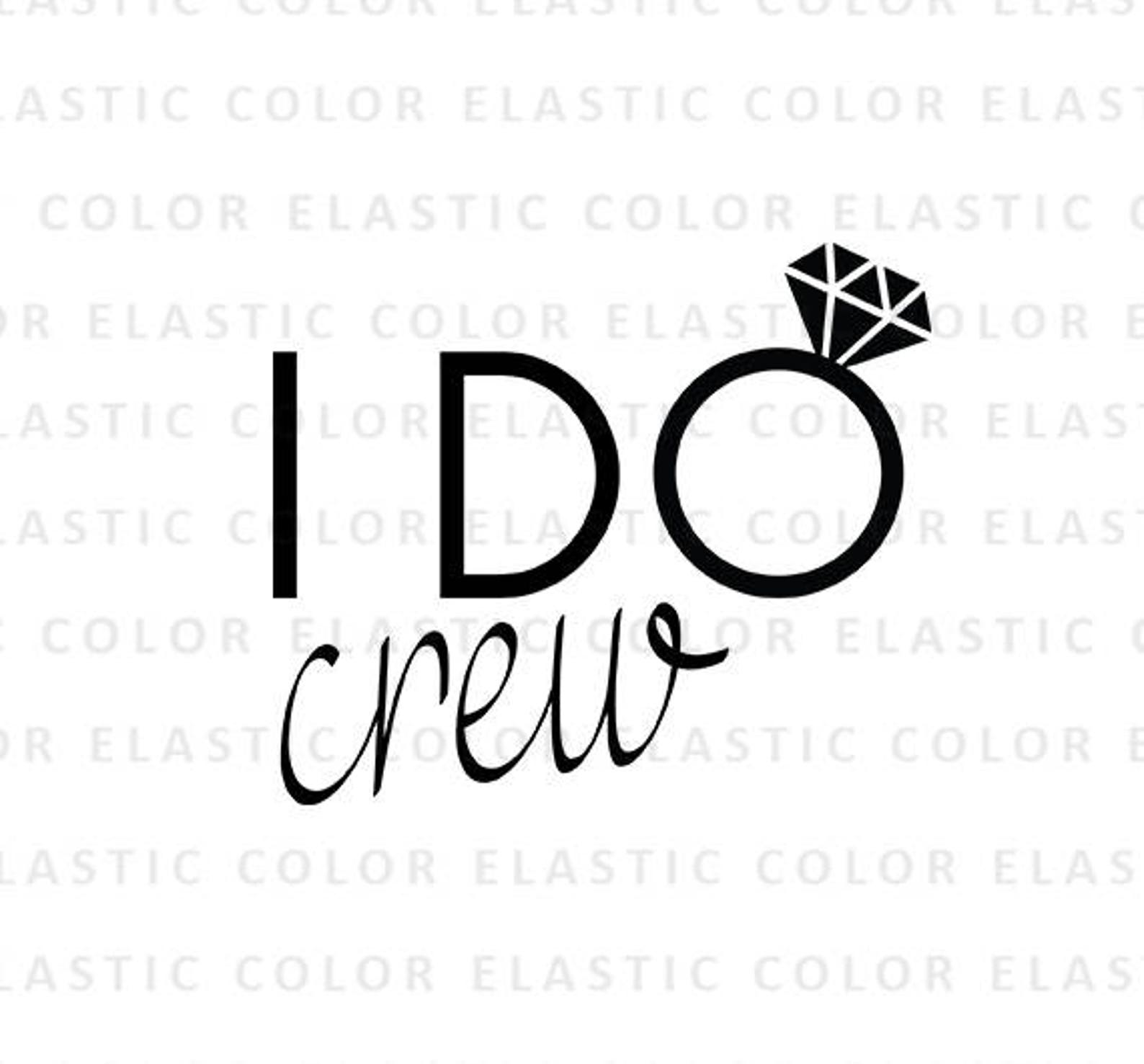 I Do Crew Svg- Wedding Svg - Bride Saying Printable Design and Cut File ...