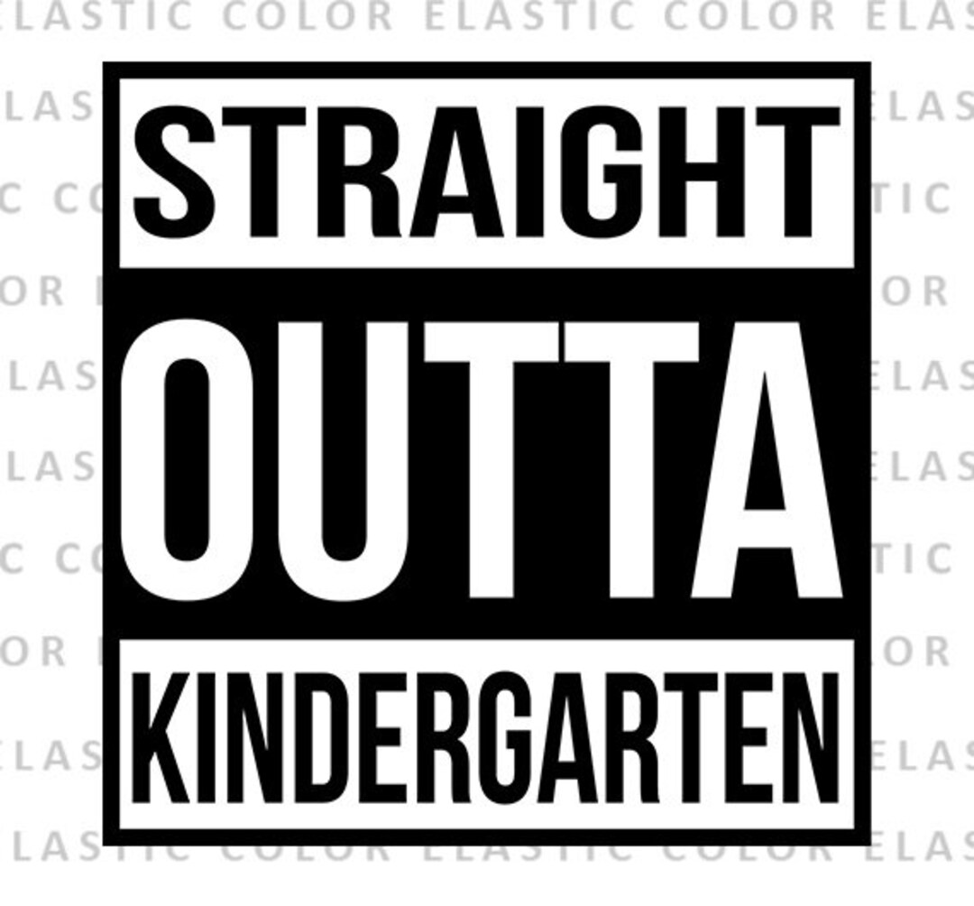 Straight Outta Kindergarten Svg Straight Outta Template To Sublimation