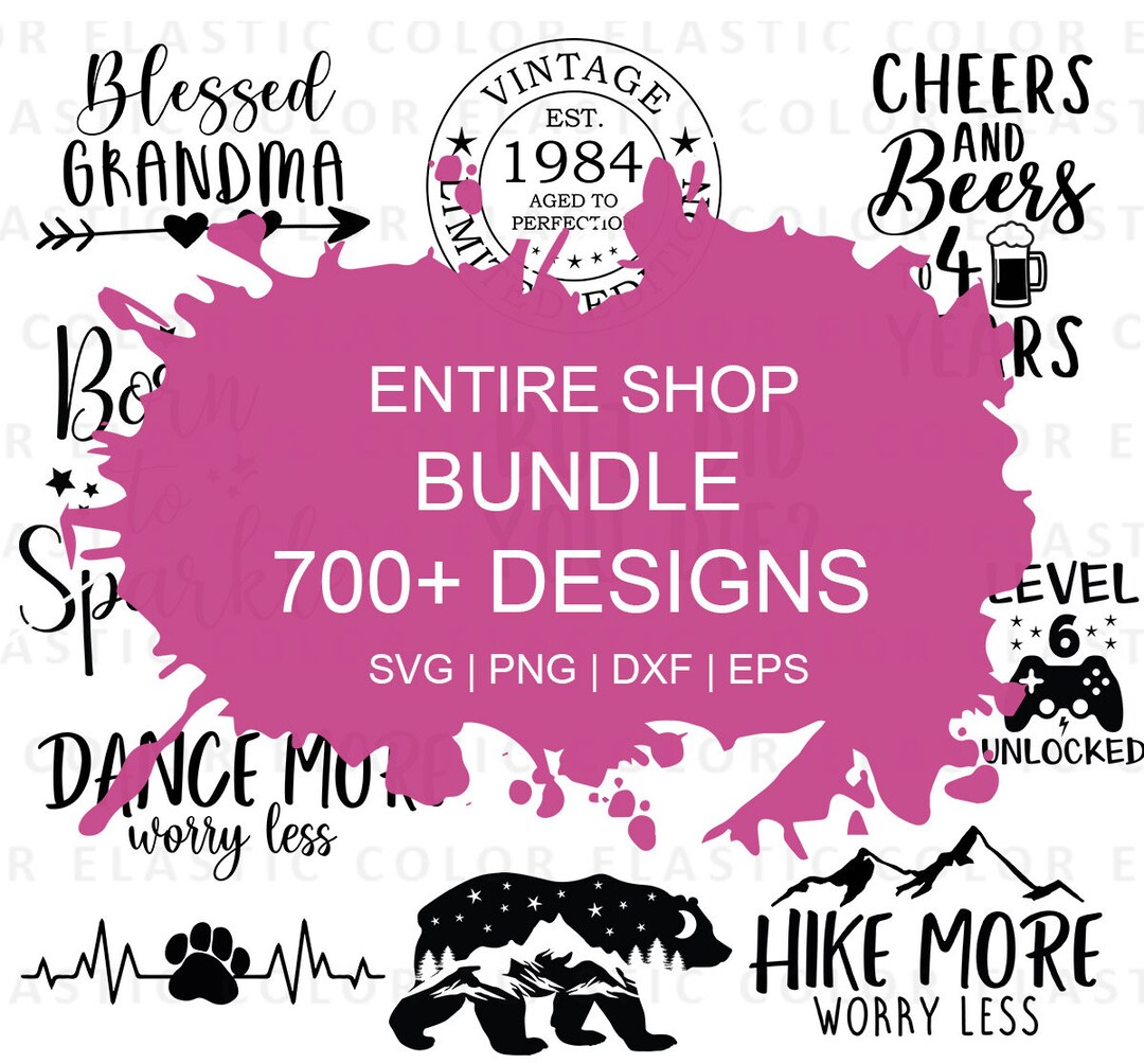 Svg Bundle, Entire Shop Bundle 700+ Designs, Svg Designs and Png Files ...