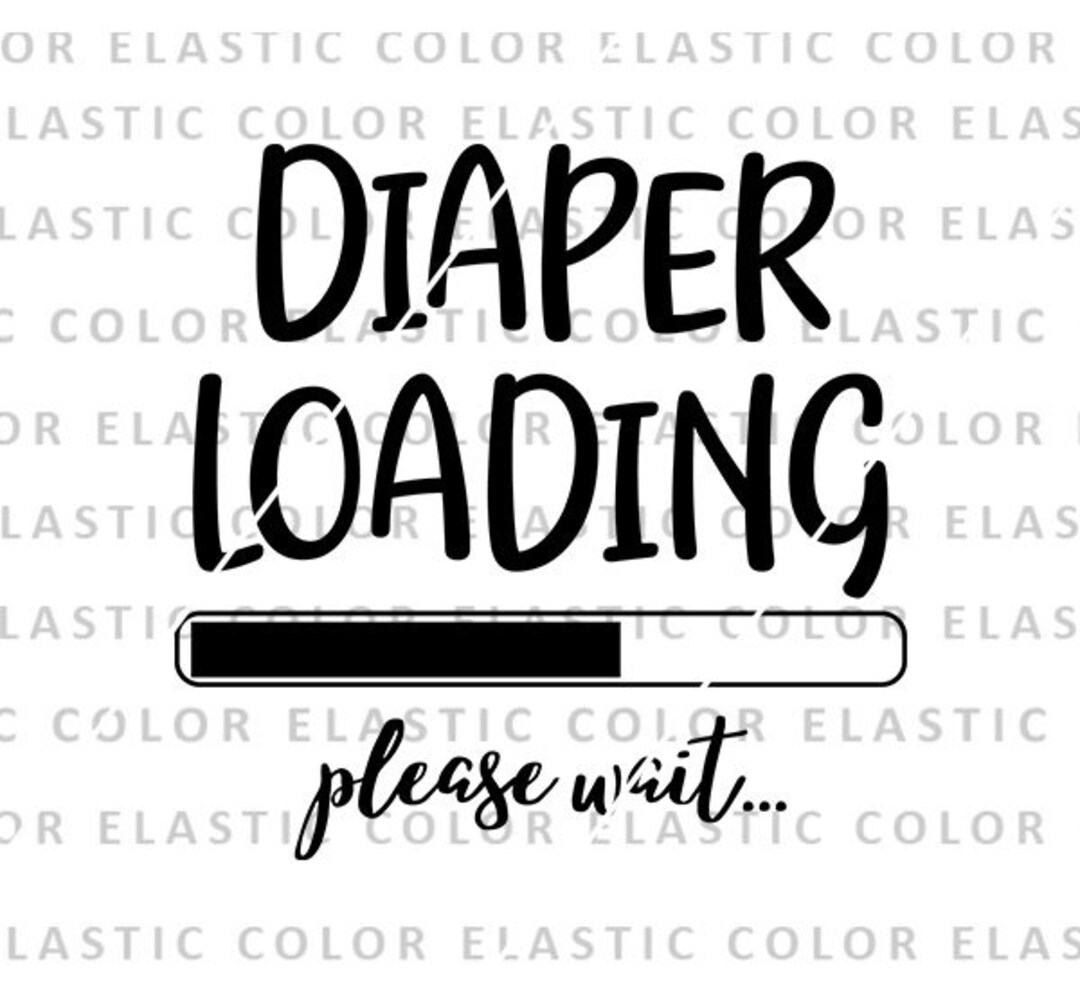 Diaper Loading Svg, Funny Baby Saying Svg, Baby Onesie Design Svg, Png ...