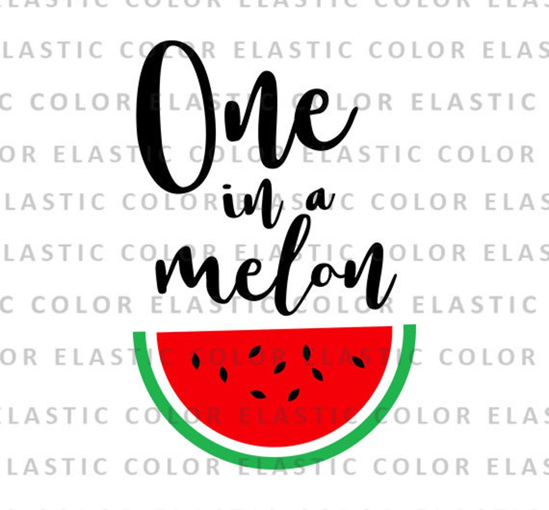 One in a Melon Svg File - One in a Melon T Shirt Design - Watermelon ...