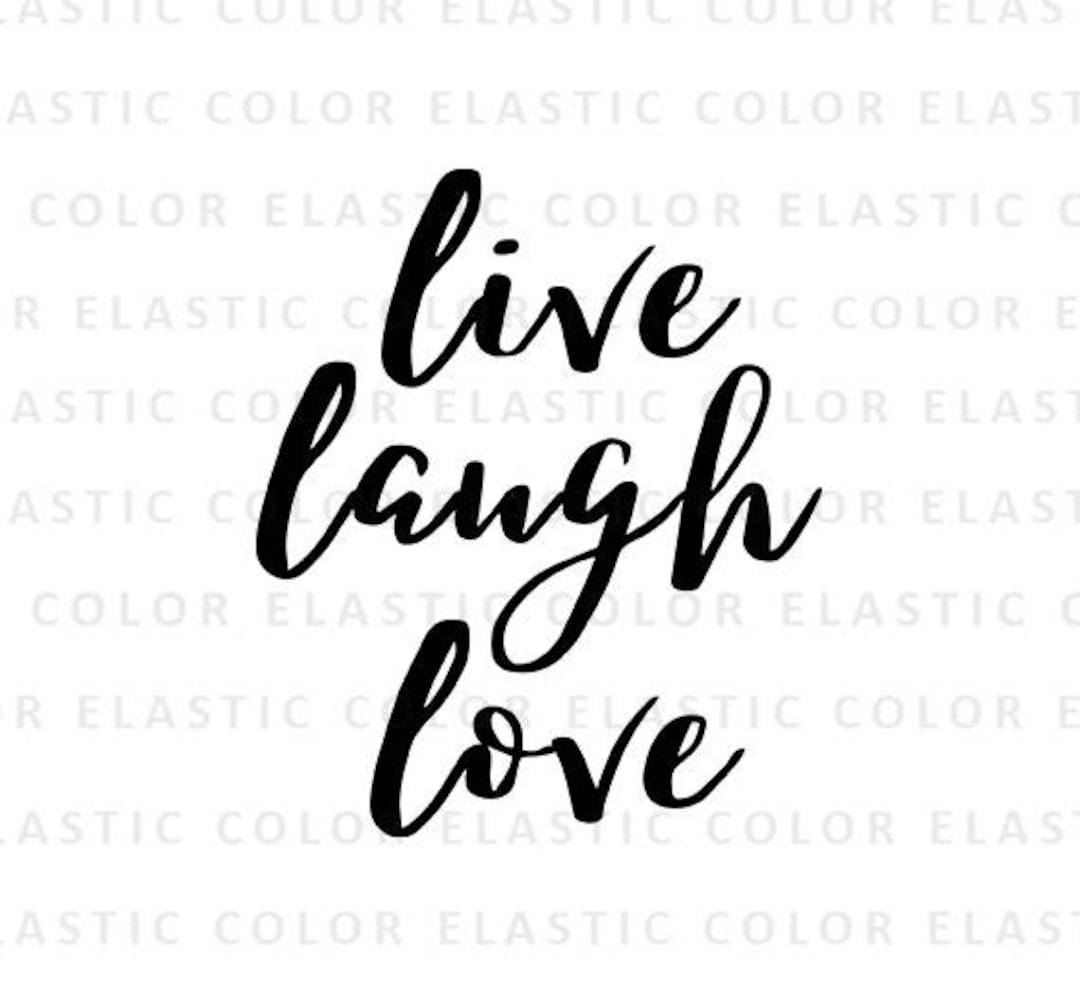 Live Laugh Love Svg File - Live Laugh Love Handwritten Digital ...