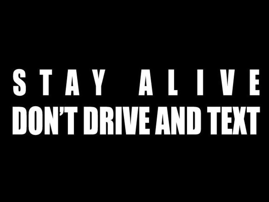 Stay Alive Don't Drive and Text Sticker Vinyl Decal, Car, Bumpers ...