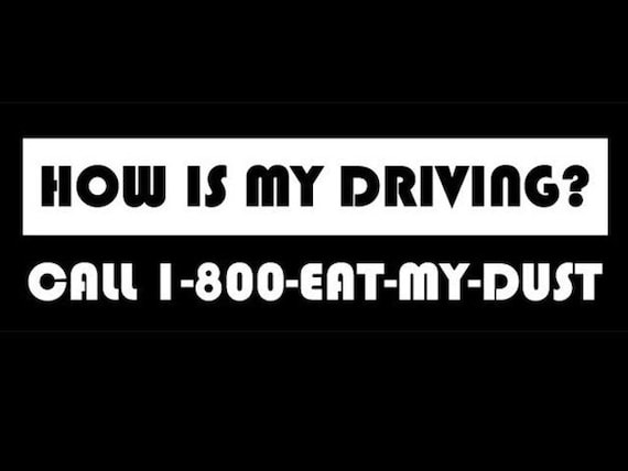 How is My Driving Call 1 800 Eat My Dust Funny Humor JDM | Etsy