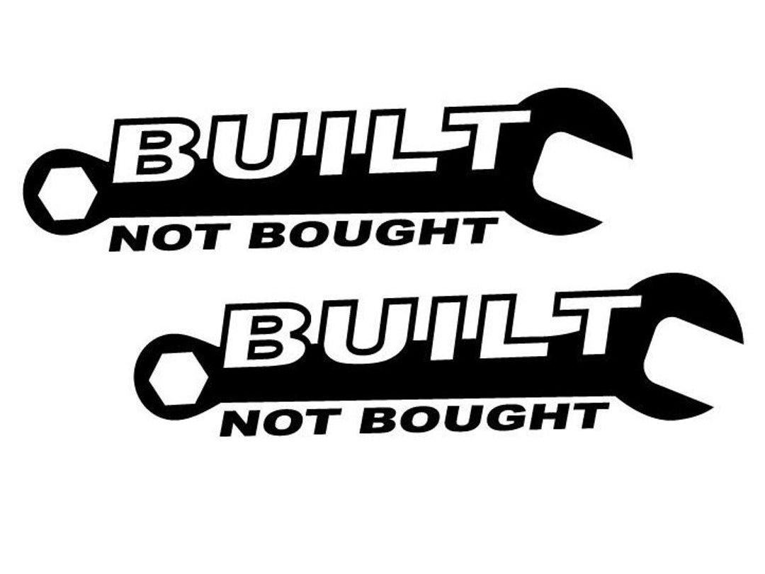 Built Not Bought Sticker Vinyl Decal, JDM, Car Window, Doors, Size 8" X ...
