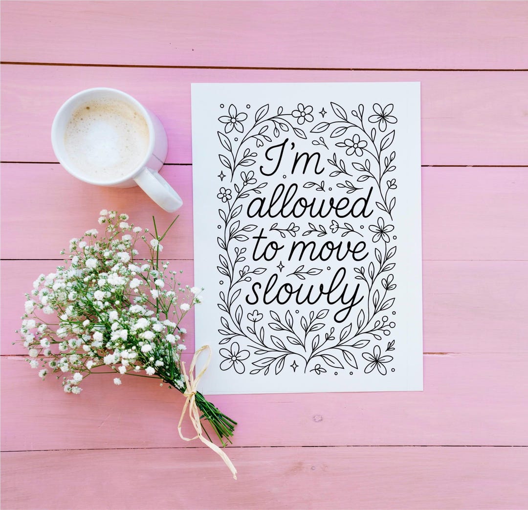 I’m Allowed to Move Slowly Coloring Page – Self-care Affirmation ...