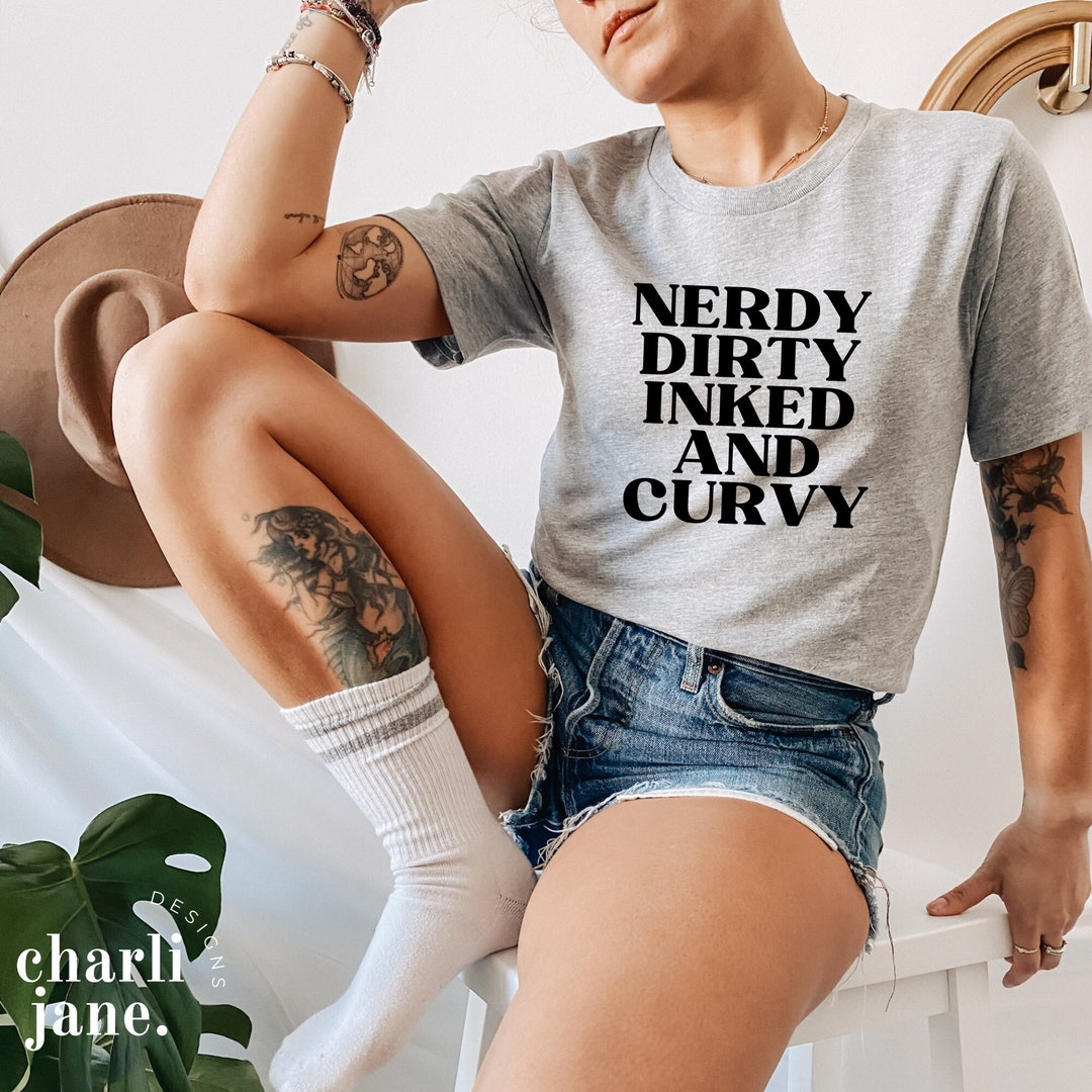 Nerdy Dirty Inked and Curvy T Shirt Tattoo Baddies Shirt - Etsy