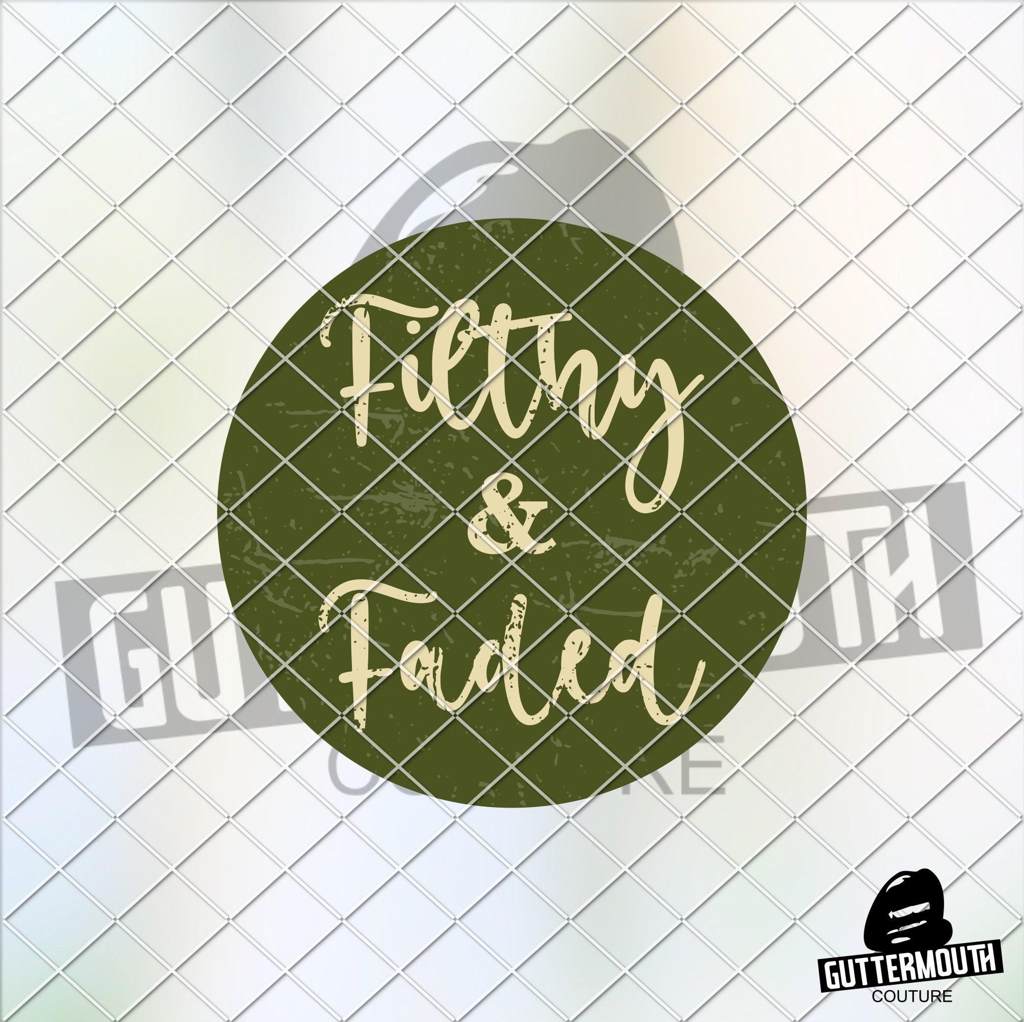 Filthy and Faded Svg/png, Sublimation Design, Guttermouth Couture ...