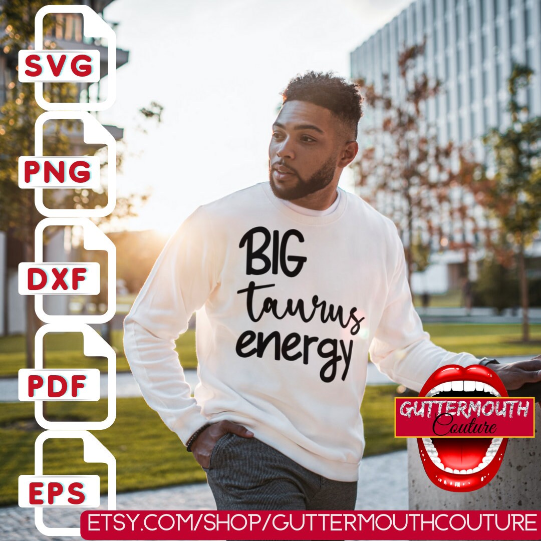 Big Taurus Energy Digital Download, Taurus Svg, Zodiac Svg, Taurus Sublimation Design, Big ...