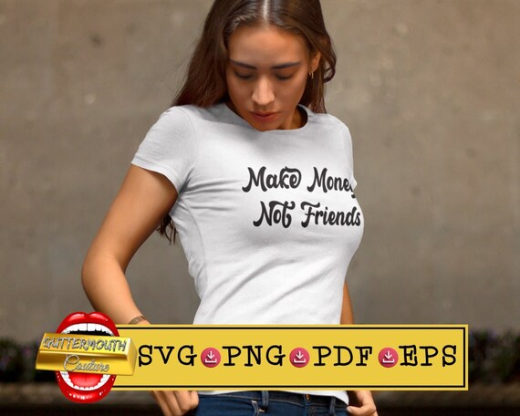 Make Money Not Friends Svg Money Png Sublimation Design Png - Etsy México