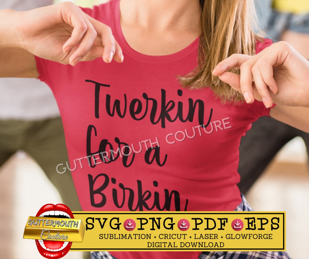 Twerkin for a Birkin SVG PNG: Funny Sublimation Design (digital ...