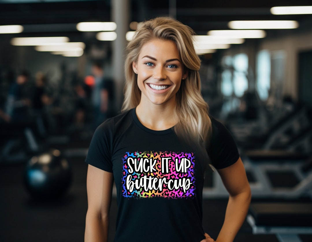 Exercise Tshirt Suck It up Buttercup T-shirt Funny Women - Etsy