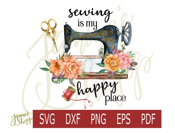 Svg Png Sewing is My Happy Place Cutable Design Included - Etsy
