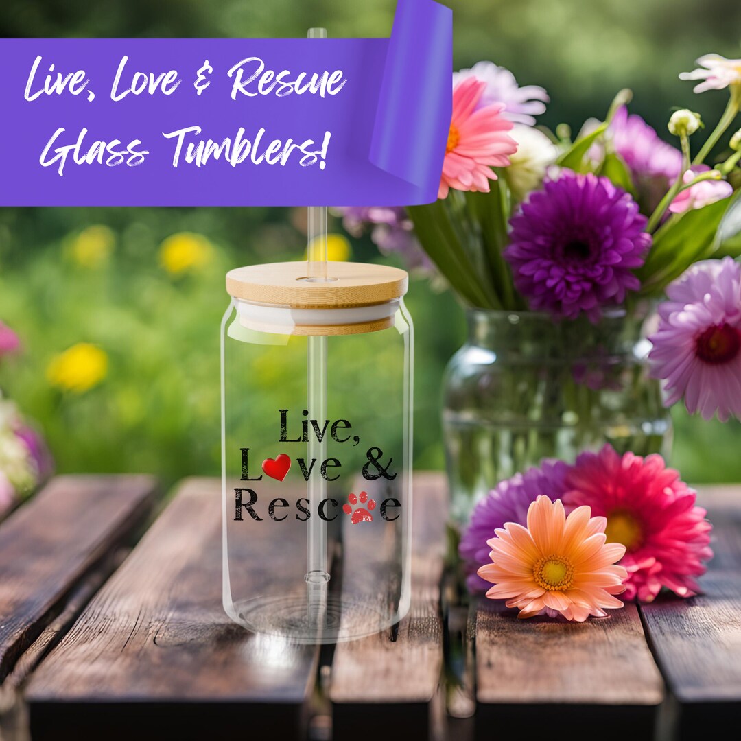 Live, Love & Rescue Glass Tumbler, Glass Tumbler With Lid and Straw, 16 ...