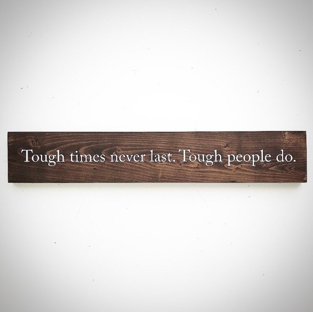Tough Times Never Last Tough People Do, Robert H. Schuller Quote ...