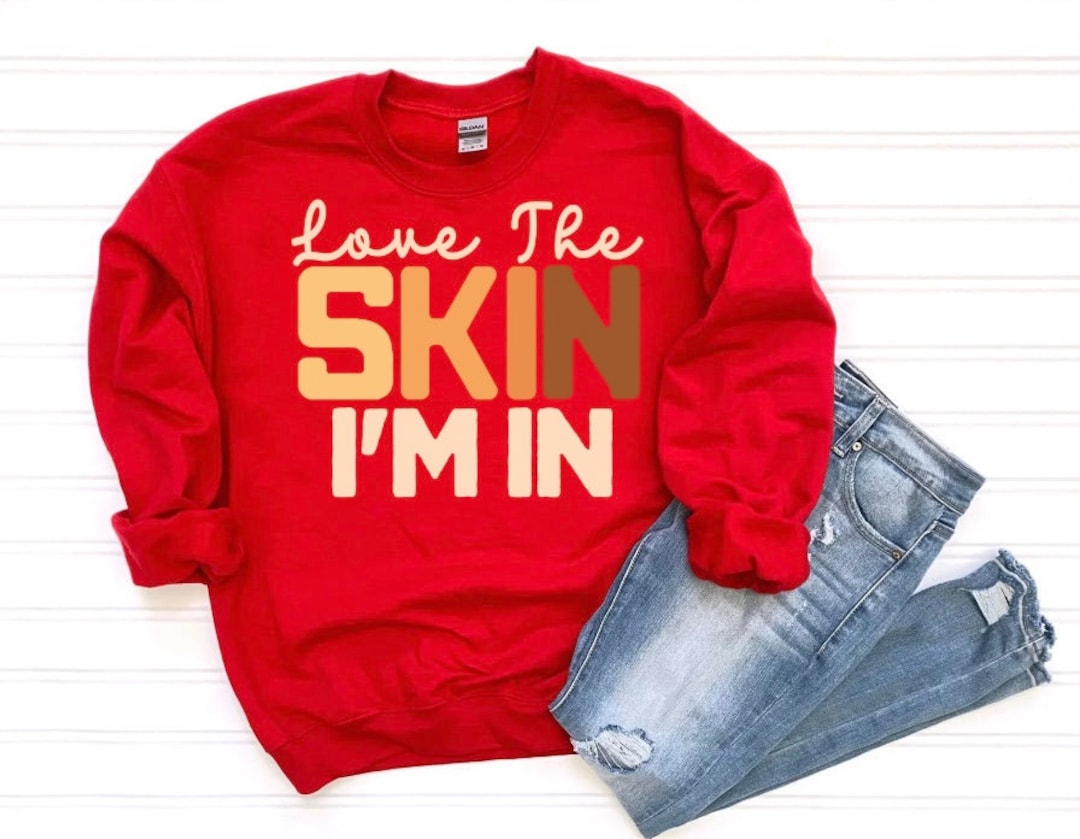 Love the Skin I'm in Shirt - Etsy