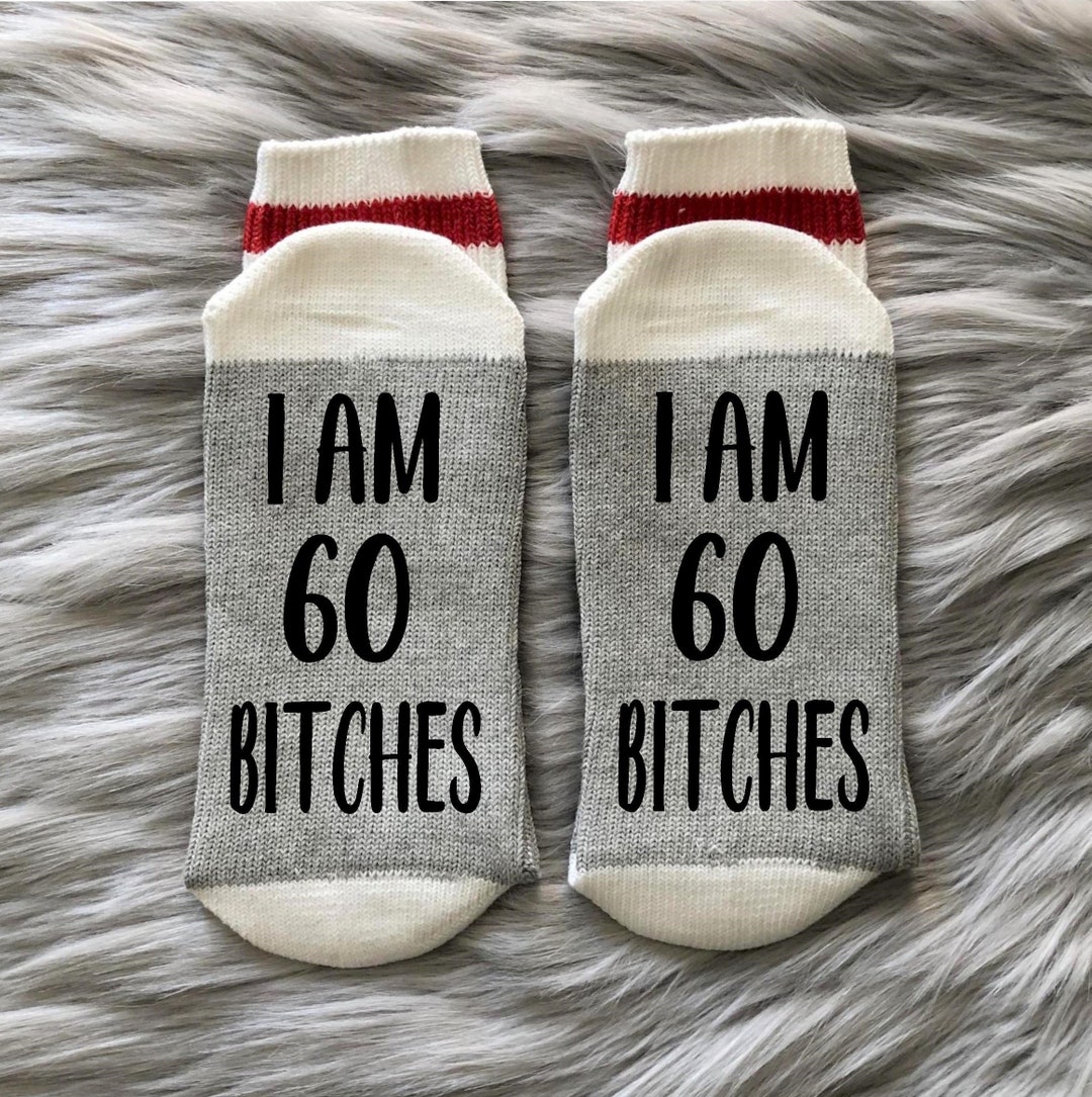 I Am 60 Bitches Socks-60th Birthday Gift -vintage 1965-sixty Af-turning 60-best Friend Birthday ...