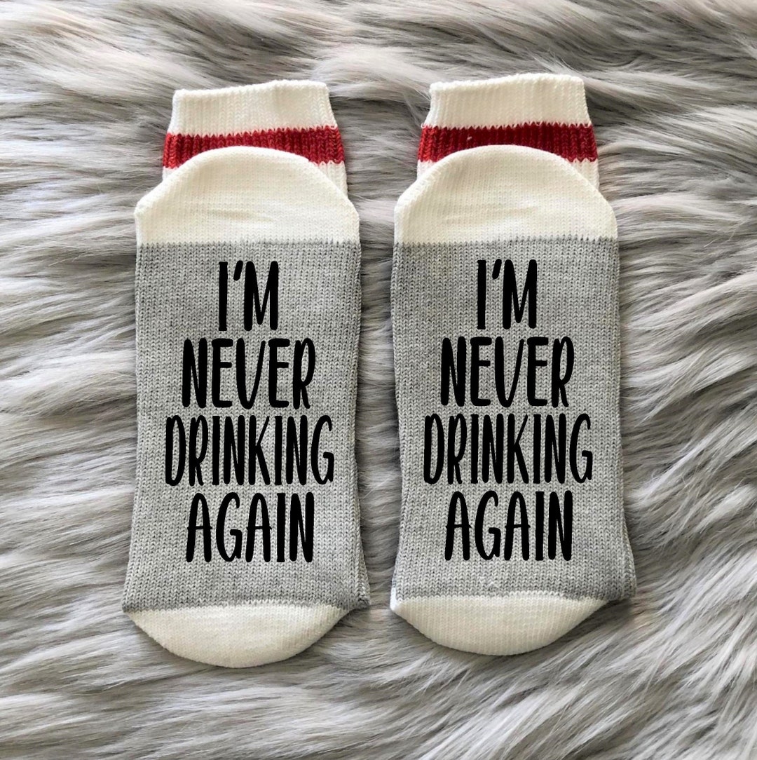 I'm Never Drinking Again-hangover Socks-hungover Af-hangover Gifts ...