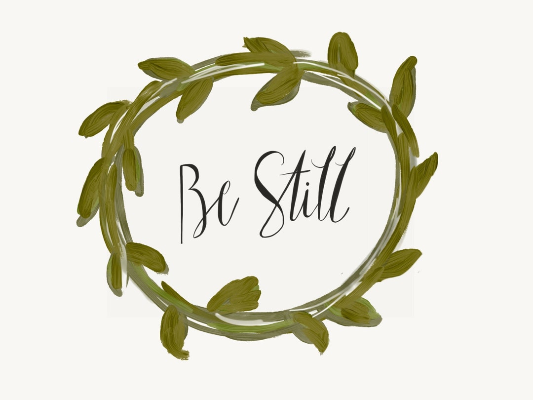 Custom Calligraphy "be Still" Handdrawn Digitally Designed Art Print ...